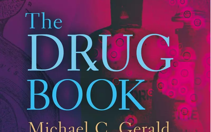 The Drug Book: From Arsenic to Xanax, 250 Milestones in the History of Drug